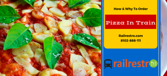 How to Order Pizza In Train? - HungryForever Food Blog