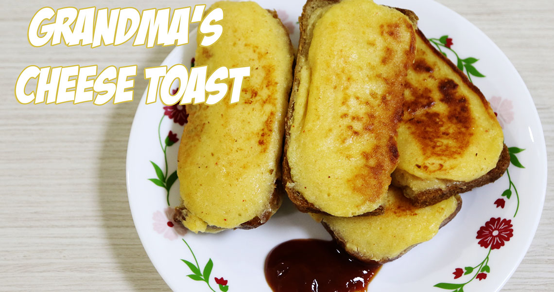 Grandma's Cheese Toast Recipe - HungryForever Food Blog